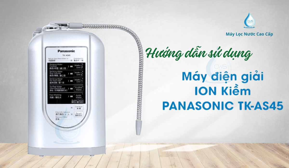 Hướng Dẫn Sử Dụng Máy Lọc Nước Ion Kiềm Panasonic TK-AS45