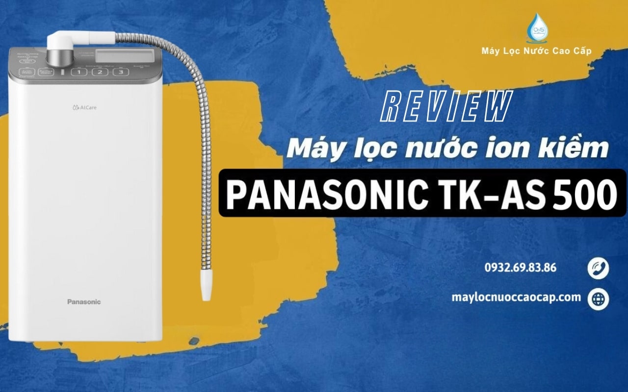 Review Máy Lọc Nước Ion Kiềm Panasonic TK-AS500
